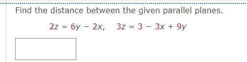 Solved Find the distance between the given parallel planes. | Chegg.com