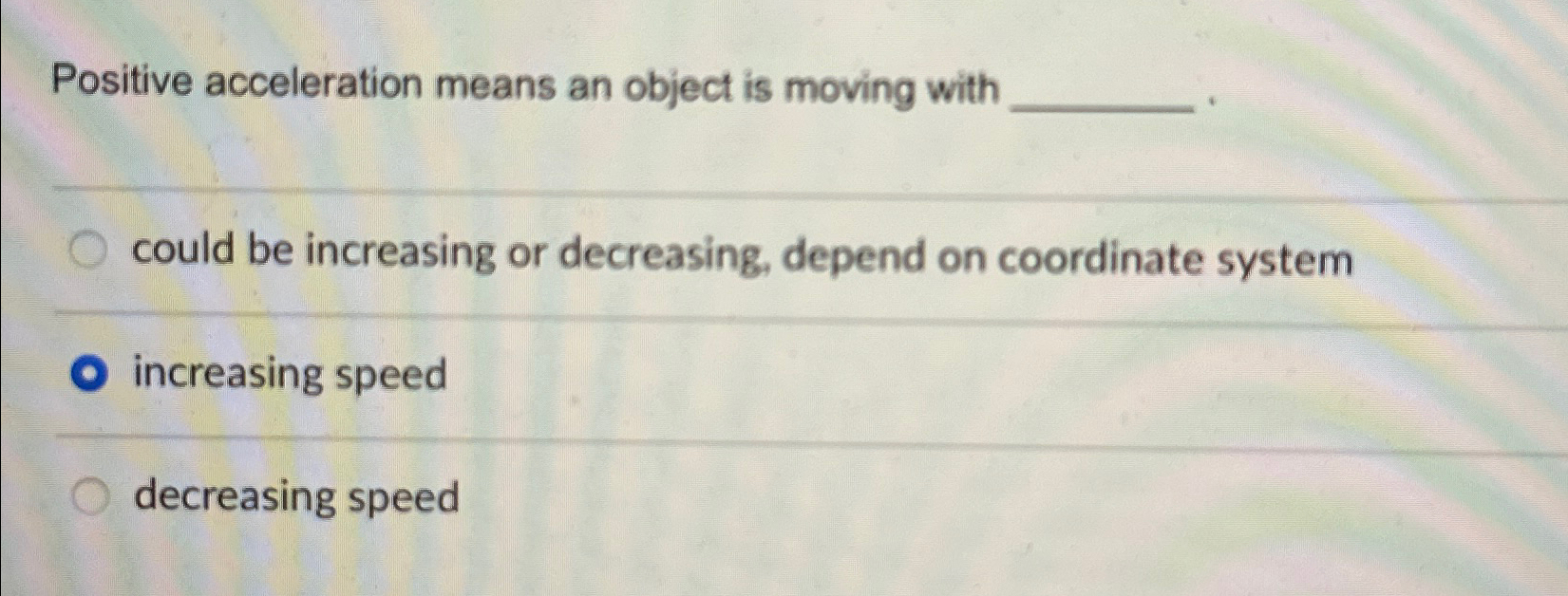 Positive acceleration means an object is moving | Chegg.com