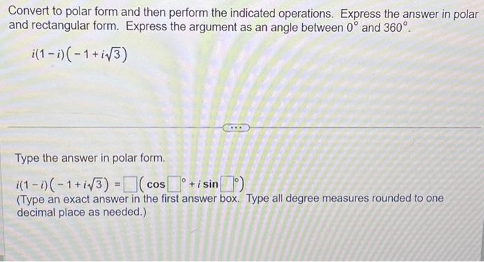 Solved Convert to polar form and then perform the indicated | Chegg.com Solved Convert to polar form and then perform the indicated | Chegg.com