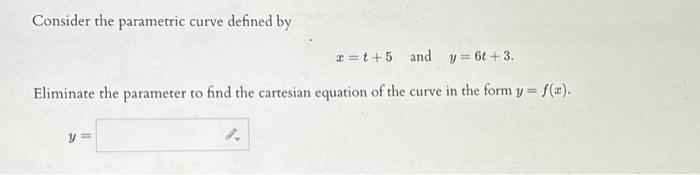 Solved Consider the parametric curve defined by x=t+5 and y | Chegg.com