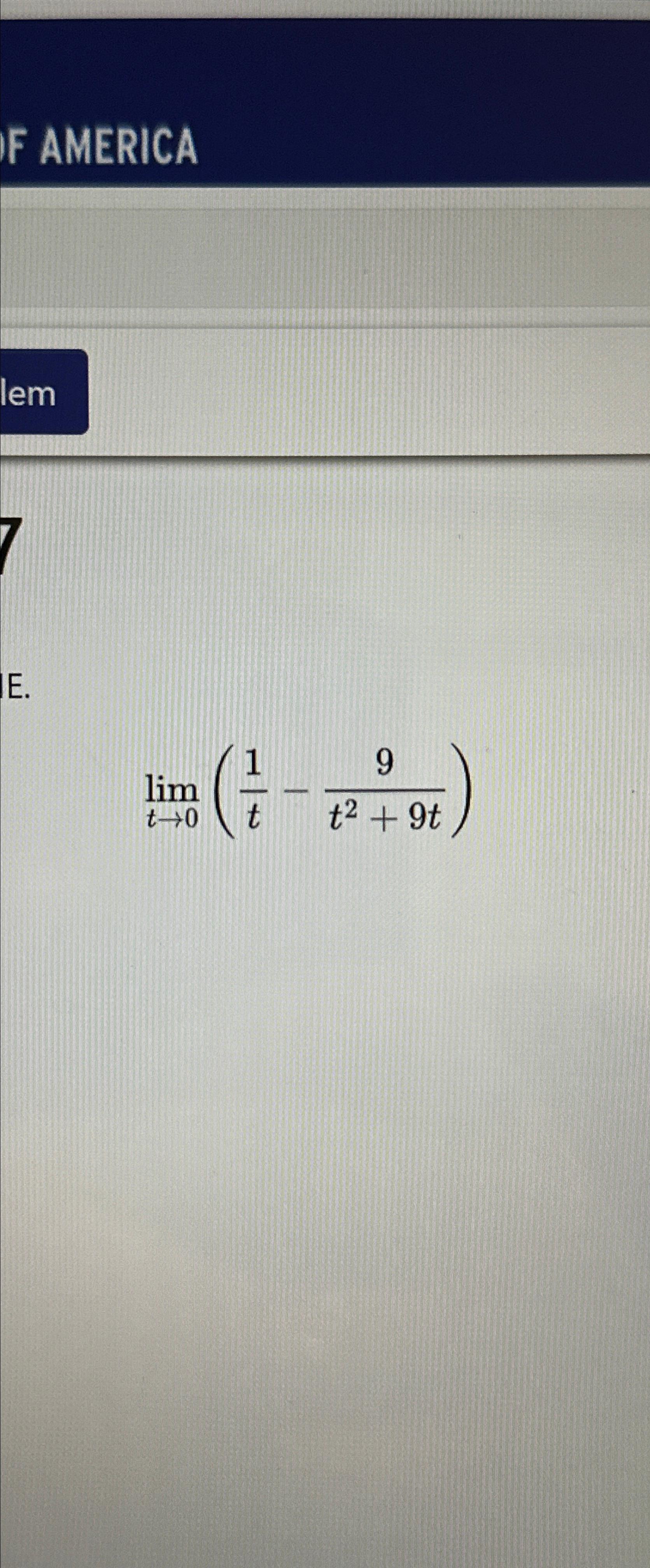 Solved F AMERICAE.limt→0(1t-9t2+9t) | Chegg.com