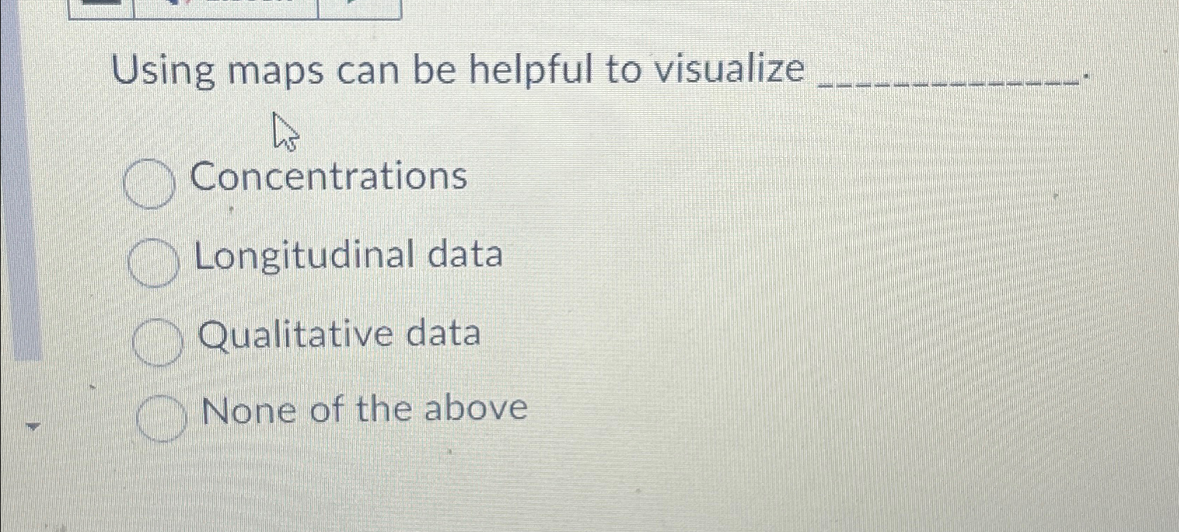 Solved Using maps can be helpful to | Chegg.com