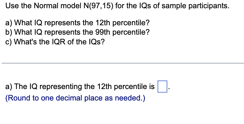 Solved a) ﻿The IQ representing the 12th percentile is(Round | Chegg.com