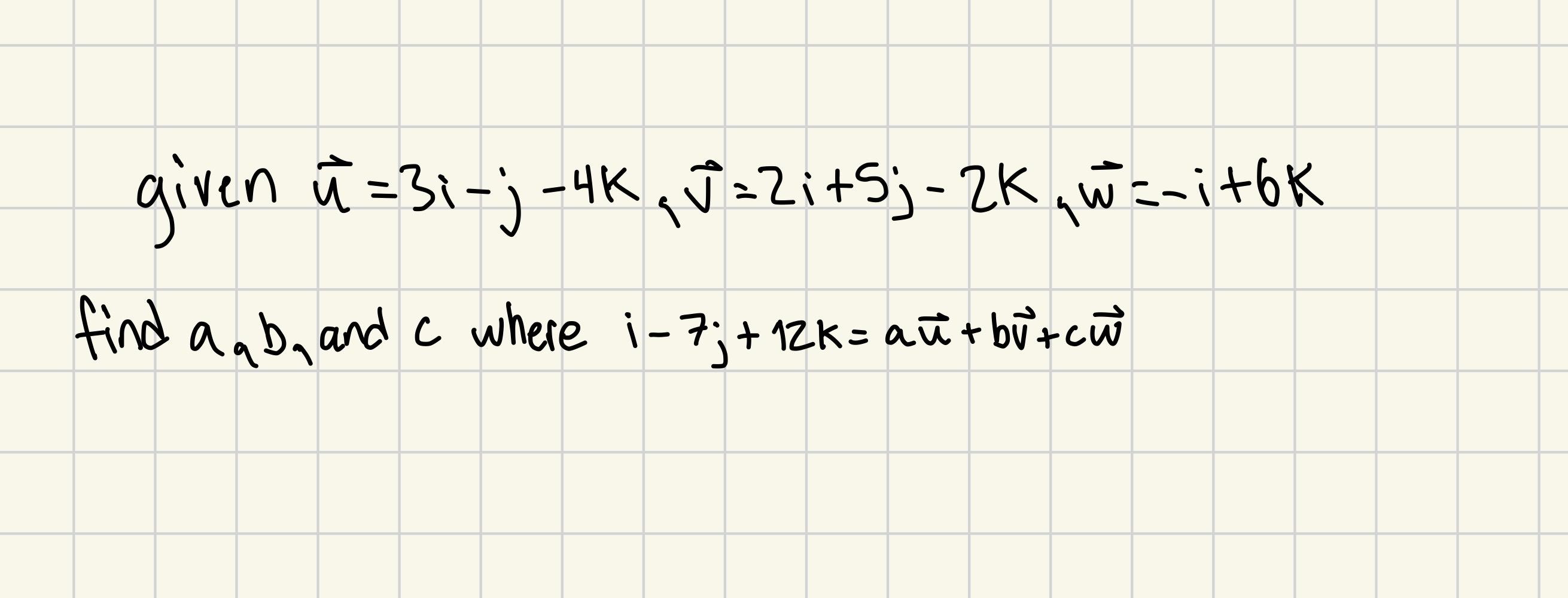 Solved given vec(u)=3i-j-4k,vec(v)=2i+5j-2k,vec(w)=-i+6kfind | Chegg.com