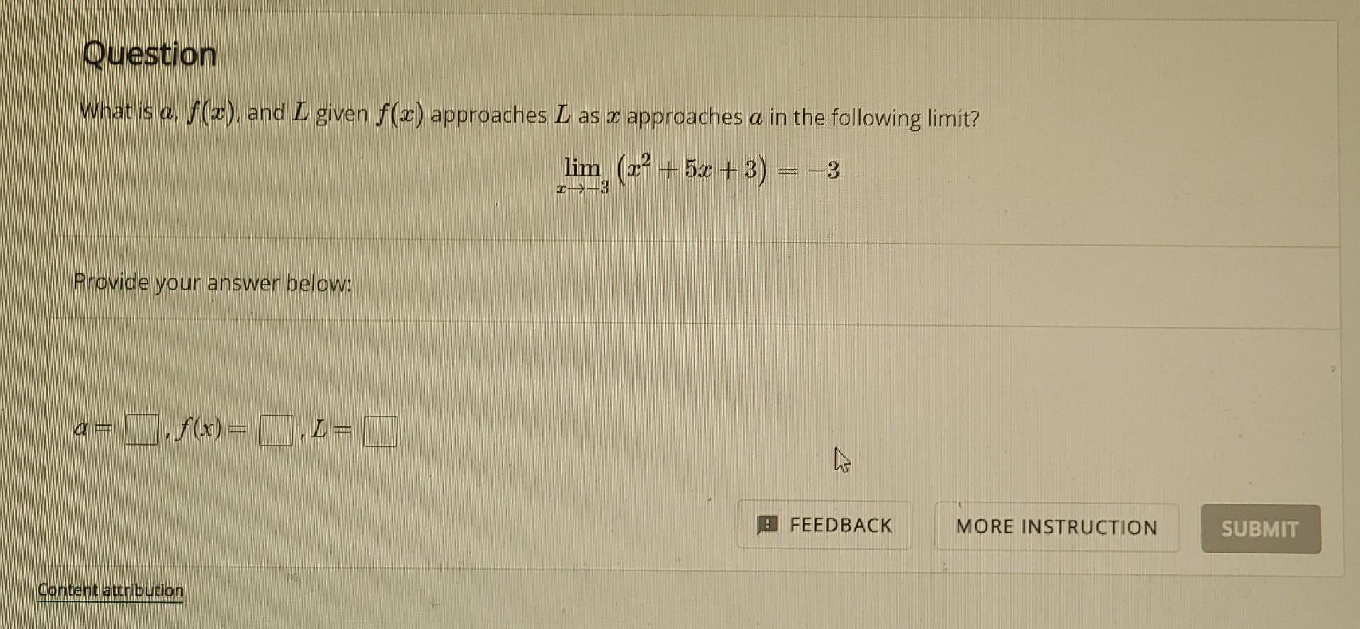 Solved What is a,f(x), and L given f(x) approaches L as x | Chegg.com