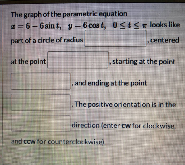 Solved The graph of the parametric equation I= 6 - 6 sint, | Chegg.com
