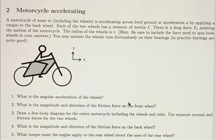 Solved 2 Motorcycle accelerating A motorcycle of mass m | Chegg.com