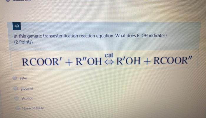 Solved 40 In this generic transesterification reaction | Chegg.com