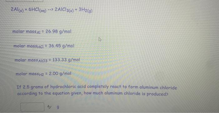Solved 2Al(s)+6HCl(aq)→2AlCl3(s)+3H2(g) molar mass Al=26.98 | Chegg.com