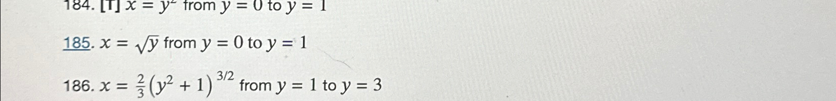 Solved x=y2 ﻿from y=0 ﻿to y=1x=23(y2+1)32 ﻿from y=1 ﻿to y=3 | Chegg.com