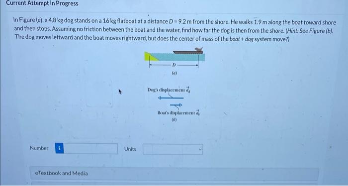 Solved In Figure (a),a4.8 kg dog stands on a 16 kg flatboat | Chegg.com