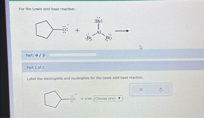 Solved For the Lewis acid-base reaction: Part: 0/2 Part 1 of | Chegg.com