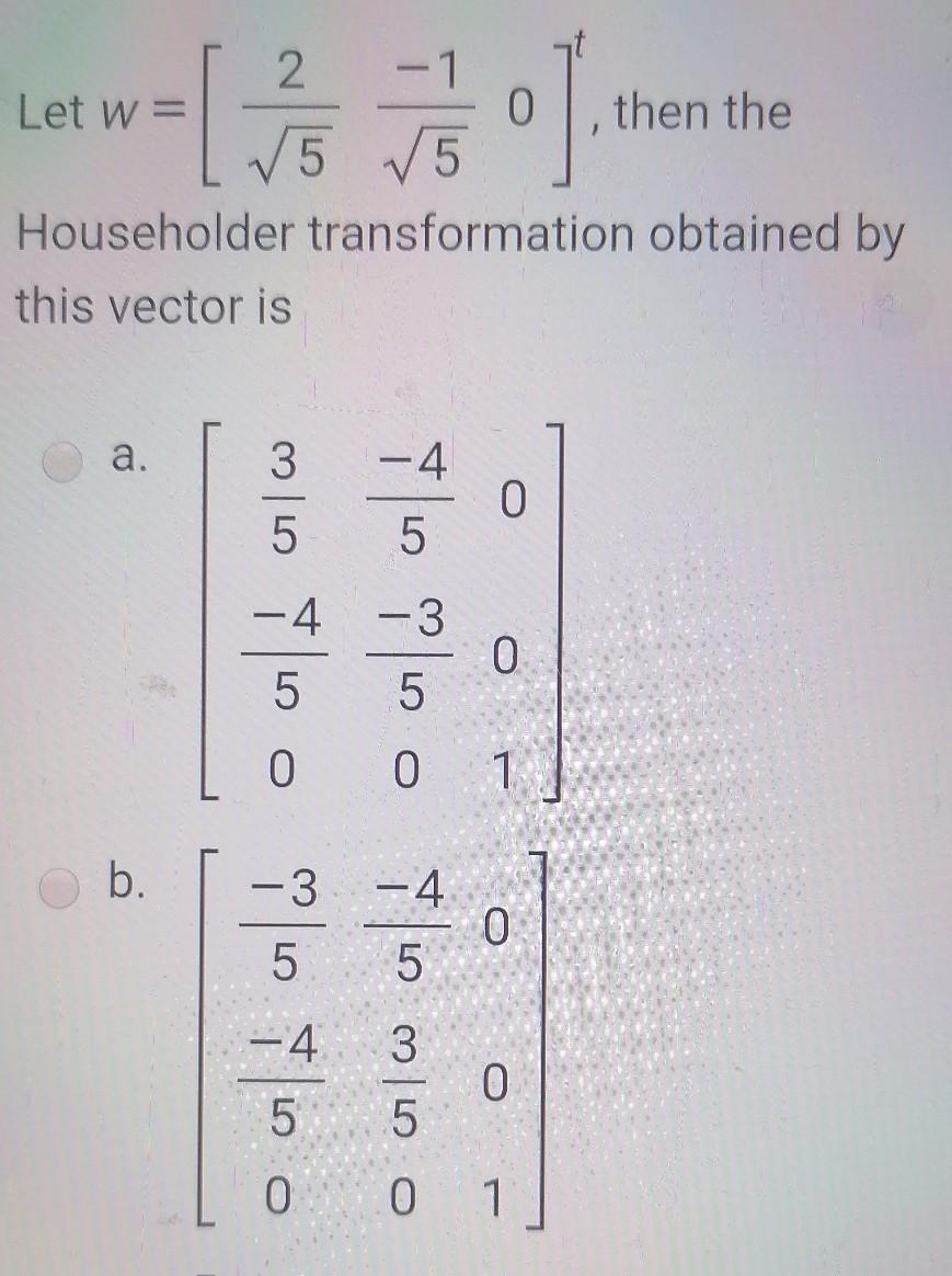 Solved 2 1 Let w= then the √5 √5 Householder transformation | Chegg.com