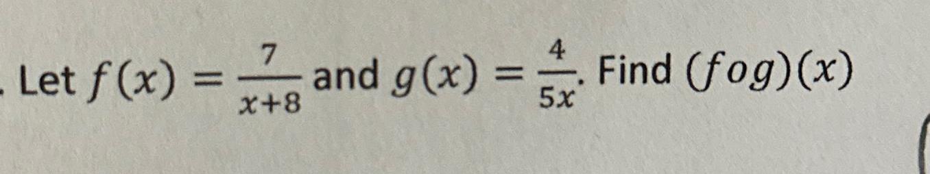 Solved Let f(x)=7x+8 ﻿and g(x)=45x. ﻿Find (f@g)(x) | Chegg.com