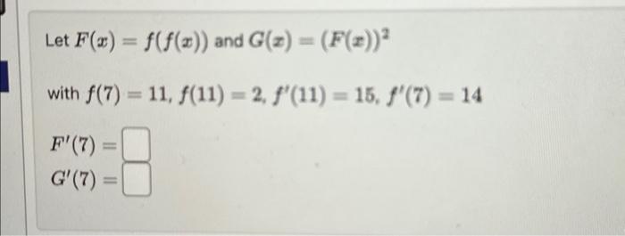 Solved Let F(x)=f(f(x)) and G(x)=(F(x))2 with | Chegg.com