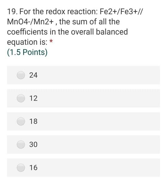 Solved 19. For the redox reaction: Fe2+/Fe3+// MnO4-/Mn2+, | Chegg.com