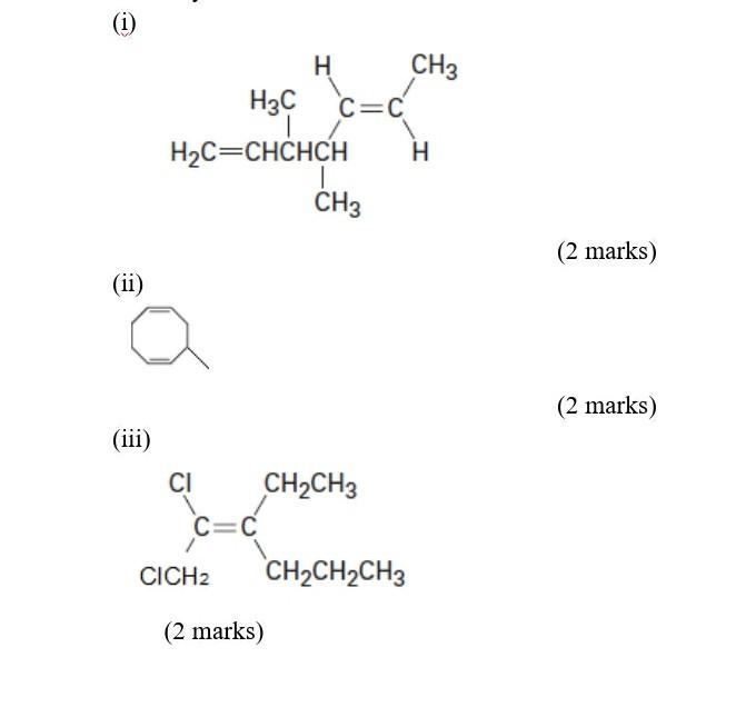 Solved H CH3 H2C C=C 1 H2C=CHCHCH H 1 CH3 (2 marks) (ii) (2 | Chegg.com