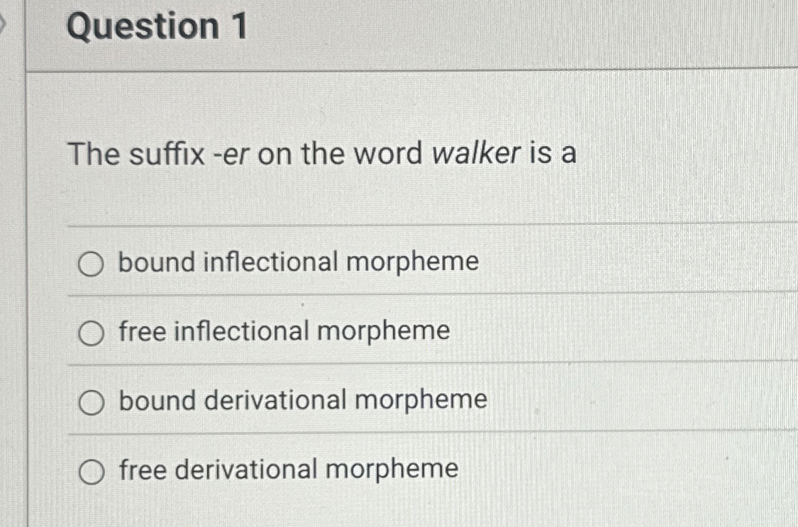Solved Question 1The suffix -er on the word walker is abound | Chegg.com