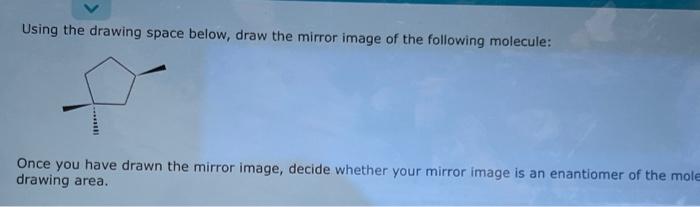 Solved Using the drawing space below, draw the mirror image | Chegg.com