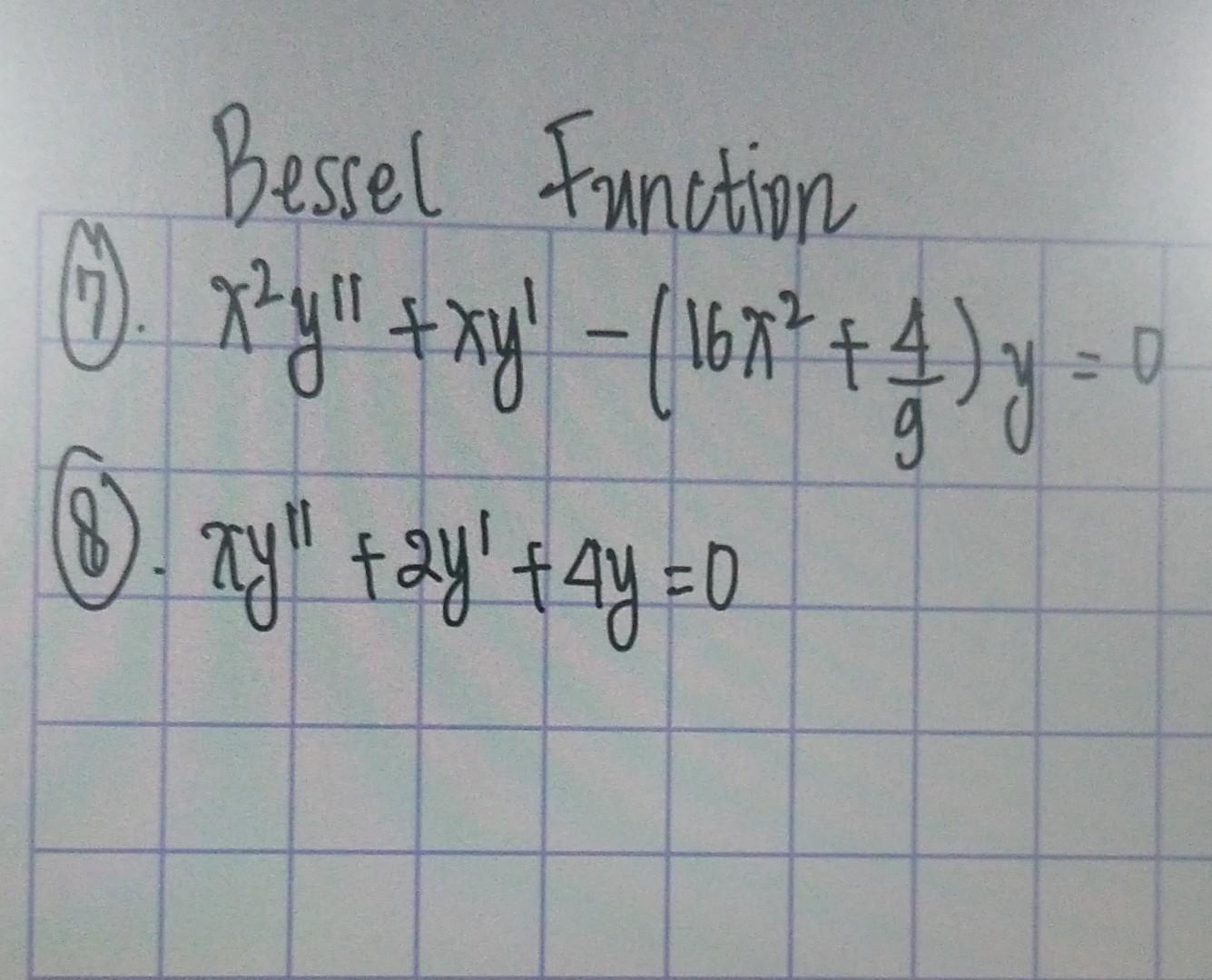 Bessel Function x2y′′+xy′−(16x2+94)y=0xy′′+2y′+4y=0 | Chegg.com