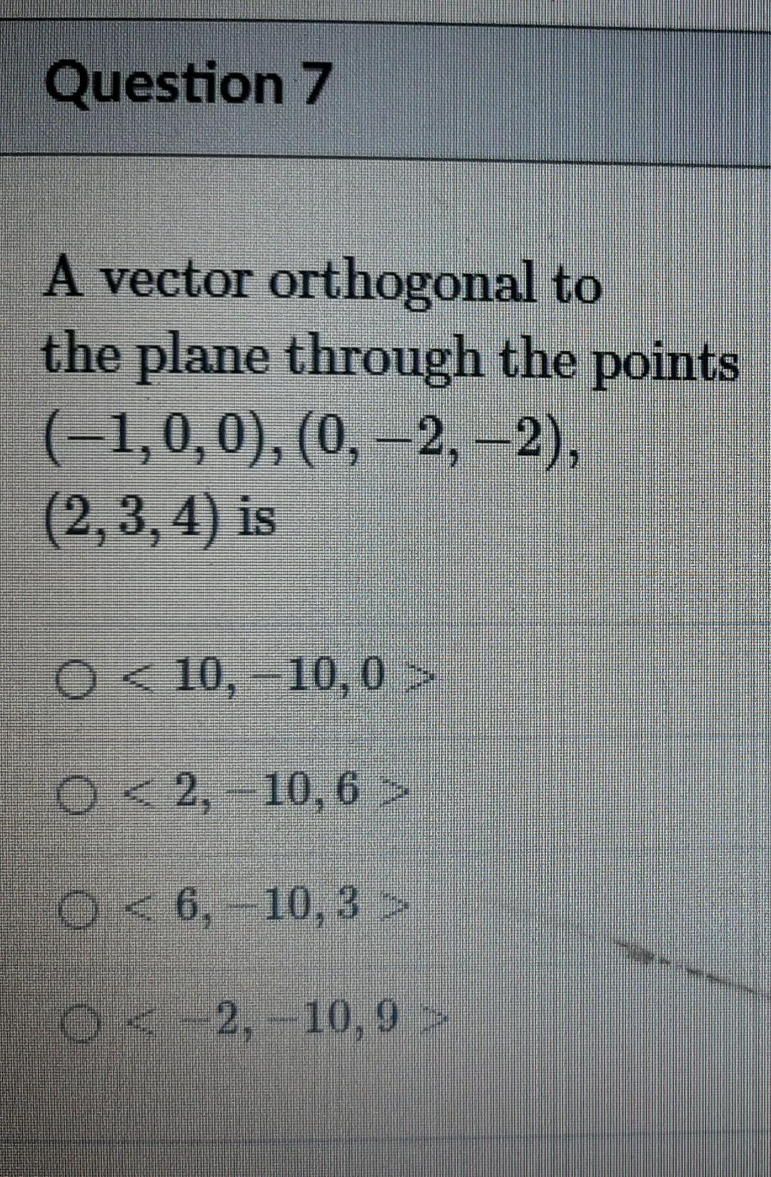 Solved Question 7 A vector orthogonal to the plane through | Chegg.com
