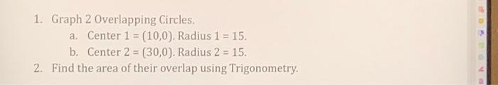 Solved 1. Graph 2 Overlapping Circles. a. Center 1=(10,0). | Chegg.com