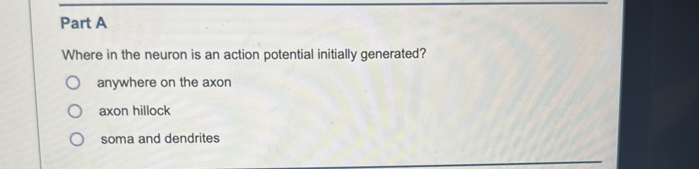 Solved Part AWhere in the neuron is an action potential | Chegg.com