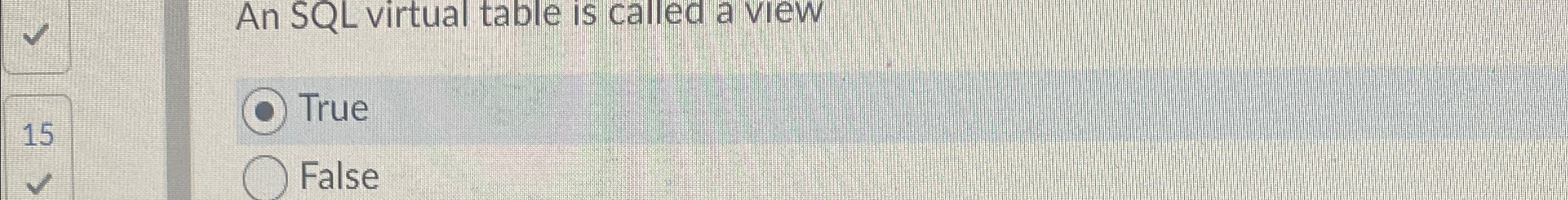 Solved An Sql Virtual Table Is Called A Viewtrue15 ﻿false