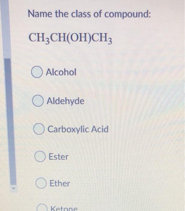 Solved Name the class of compound: CH3CH(OH)CH3 O Alcohol O | Chegg.com