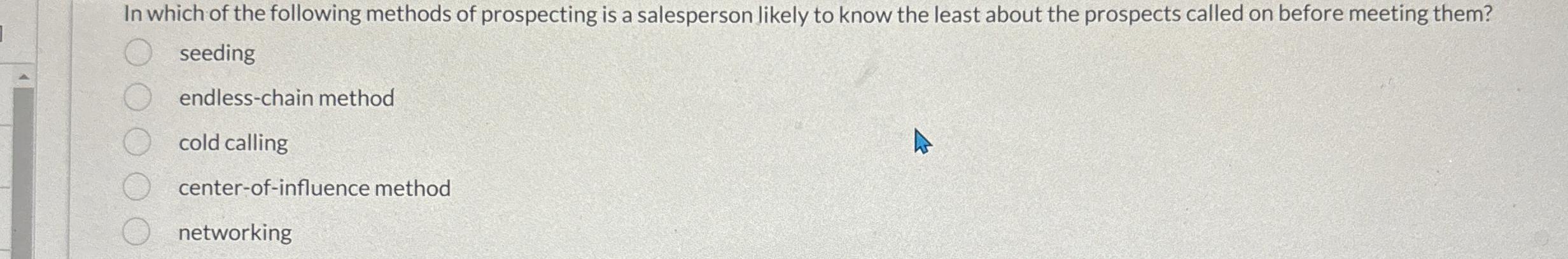 Solved In which of the following methods of prospecting is a | Chegg.com