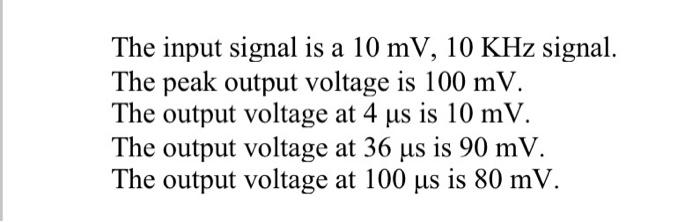 Solved The input signal is a 10mV,10KHz signal. The peak | Chegg.com