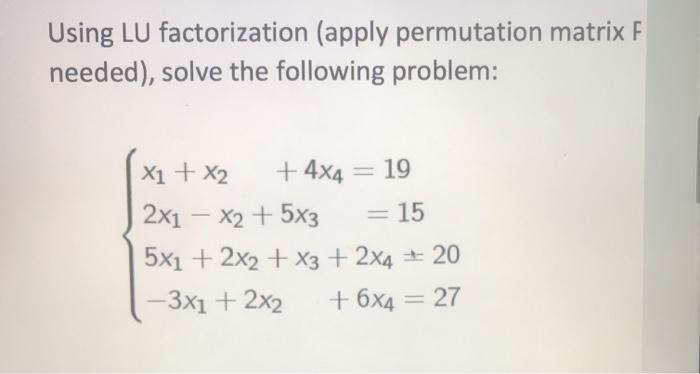Solved Using LU factorization (apply permutation matrix F | Chegg.com