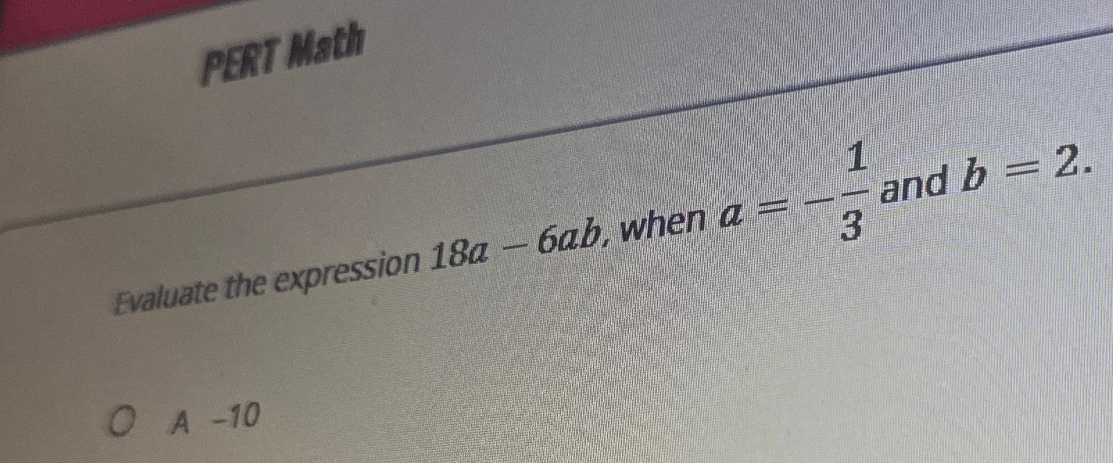 Solved Evaluate the expression 18a-6ab, ﻿when a=-13 ﻿and | Chegg.com
