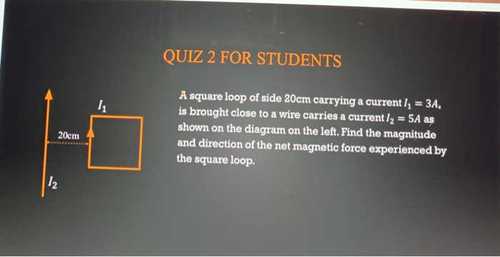 Solved QUIZ 2 FOR STUDENTS A square loop of side 20cm | Chegg.com