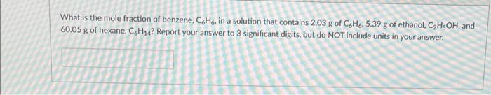 [Solved]: What is the mole fraction of benzene, ( mathrm{