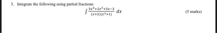 Solved 3. Integrate the following using partial fractions: | Chegg.com