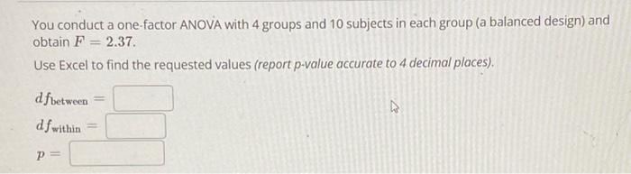 Solved You conduct a one-factor ANOVA with 4 groups and 10 | Chegg.com