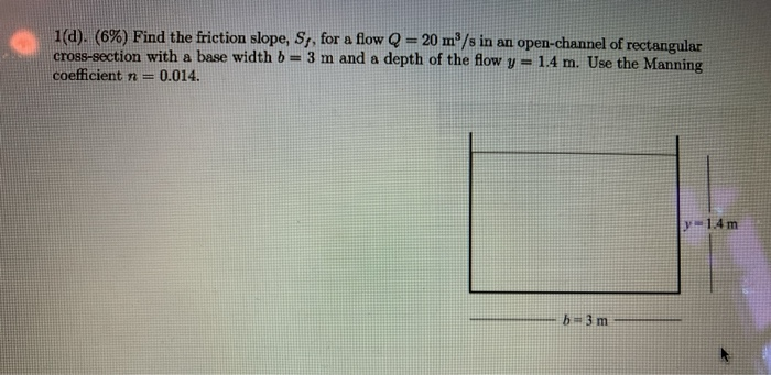 Solved 1(d). (6%) Find the friction slope, S, for a flow Q = | Chegg.com