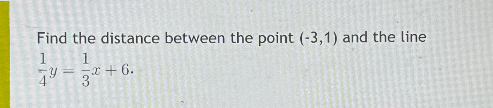 Solved Find the distance between the point (-3,1) ﻿and the | Chegg.com