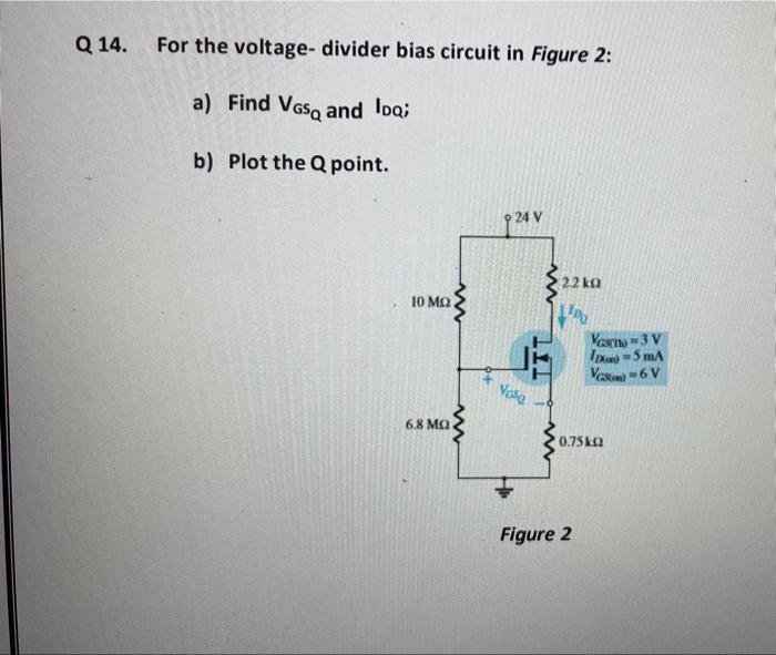 Solved Q 14. For the voltage- divider bias circuit in Figure | Chegg.com