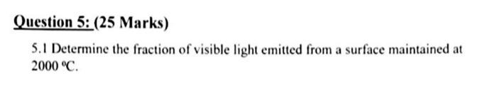 Solved Question 5: (25 Marks) 5.1 Determine the fraction of | Chegg.com