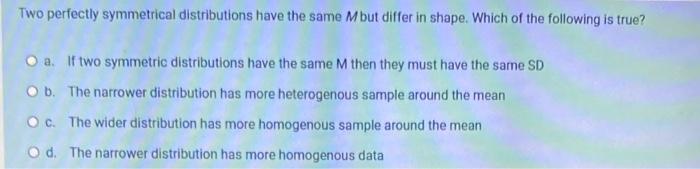 Solved Two perfectly symmetrical distributions have the same | Chegg.com