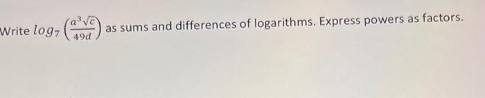 Solved Nrite log7(49da3c) as sums and differences of | Chegg.com Solved Nrite log7(49da3c) as sums and differences of | Chegg.com