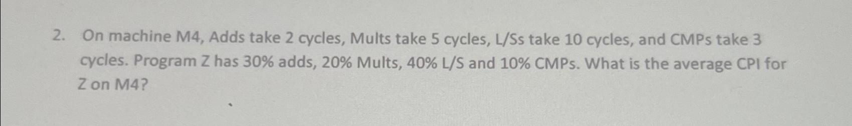 Solved On machine M4, ﻿Adds take 2 ﻿cycles, Mults take 5 | Chegg.com