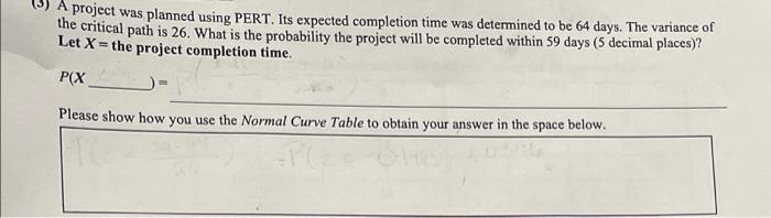 Solved A project was planned using PERT. Its expected | Chegg.com