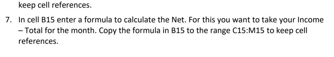 Solved keep cell references. 7. In cell B15 enter a formula | Chegg.com