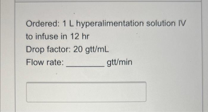 Solved Ordered: 1 L hyperalimentation solution IV to infuse | Chegg.com