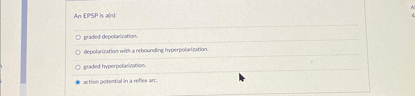 Solved An EPSP is a(n):graded depolarization.depolarization | Chegg.com
