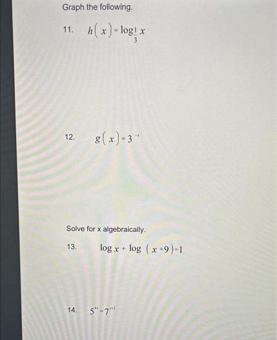 Solved Graph the following. 11. h(x)=log31x 12. g(x)=3−x | Chegg.com