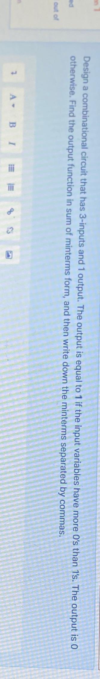Solved Design a combinational circuit that has 3 -inputs and | Chegg.com
